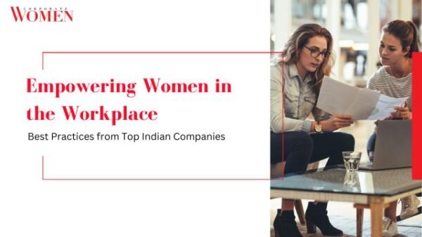 Empowering Women in the Workplace: Best Practices from Top Indian ...