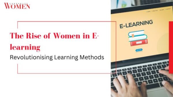 The Rise of Women in E-learning: Revolutionising Learning Methods - The ...