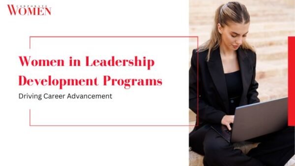 Women in Leadership Development Programs: Driving Career Advancement ...