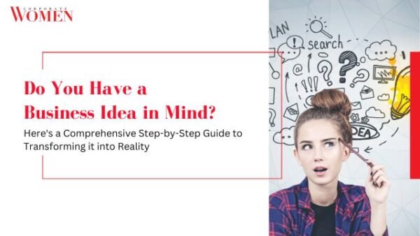 Do You Have a Business Idea in Mind? Here's a Comprehensive Step-by ...