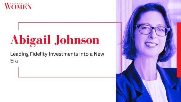 Abigail Johnson: Leading Fidelity Investments into a New Era - The ...