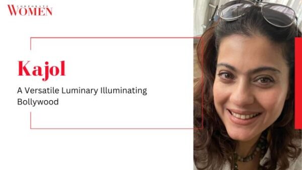 Kajol: A Versatile Luminary Illuminating Bollywood - The Corporate Women